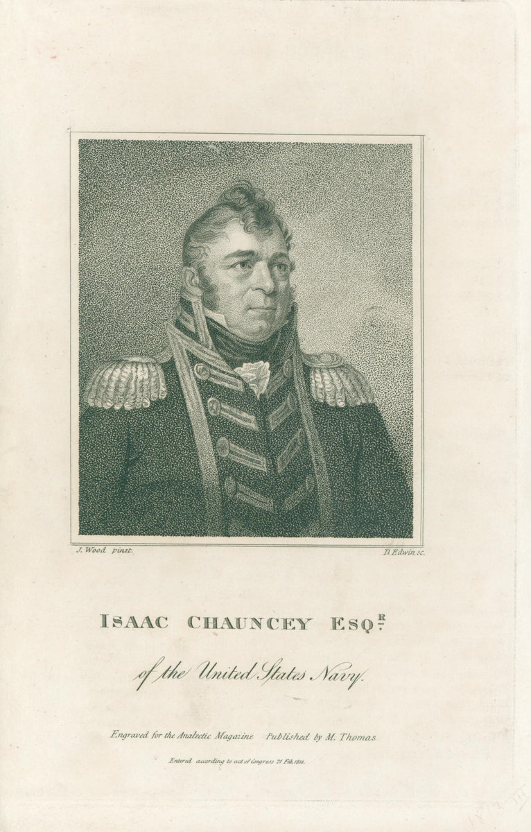 Wood, J. “Isaac Chauncey, Esqr., of the United States Navy ...
