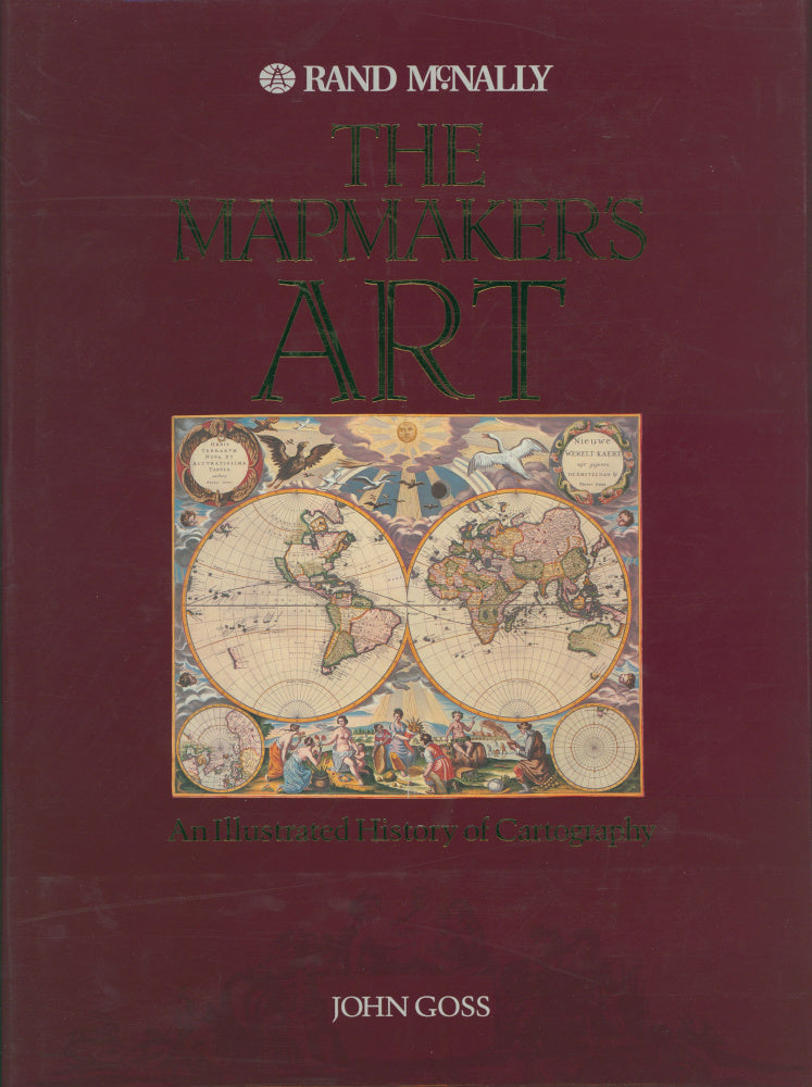 Goss, John "The Mapmaker's Art. An Illustrated History of Cartography ...
