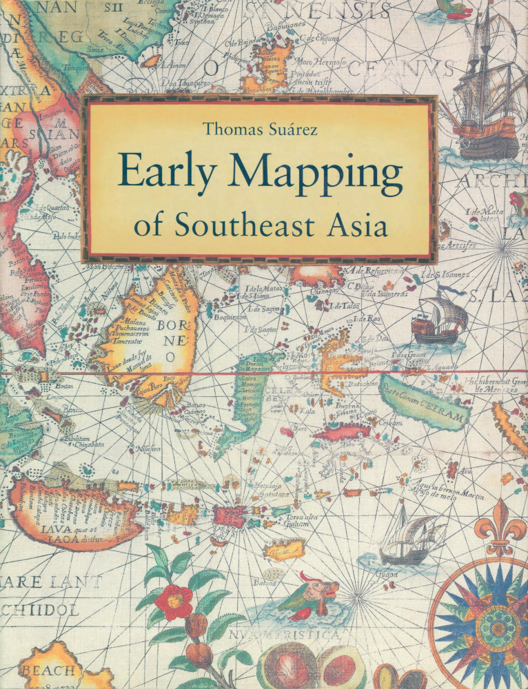 Suárez, Thomas "Early Mapping of Southeast Asia" – Philadelphia Print Shop